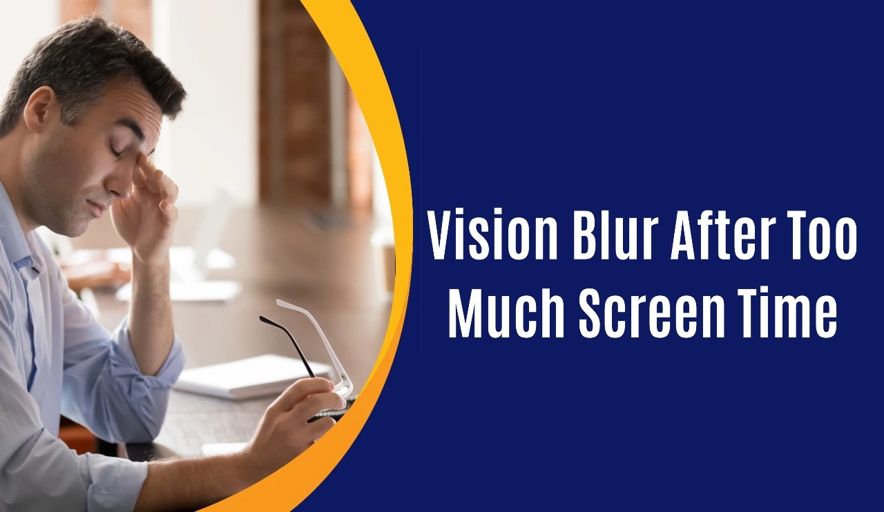 Why Your Vision Blurs After Too Much Screen Time